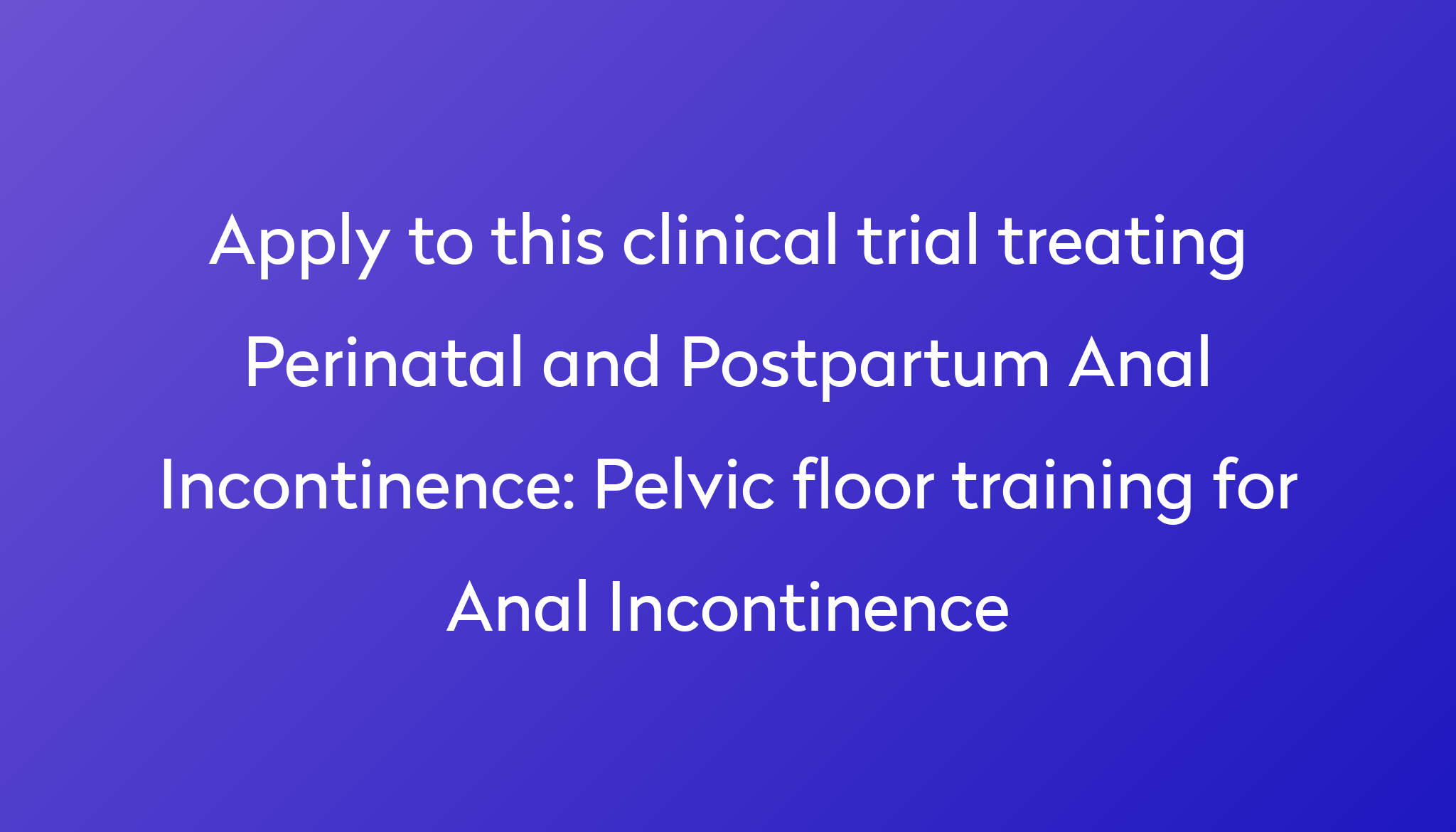 Pelvic Floor Training For Anal Incontinence Clinical Trial 2024 Power